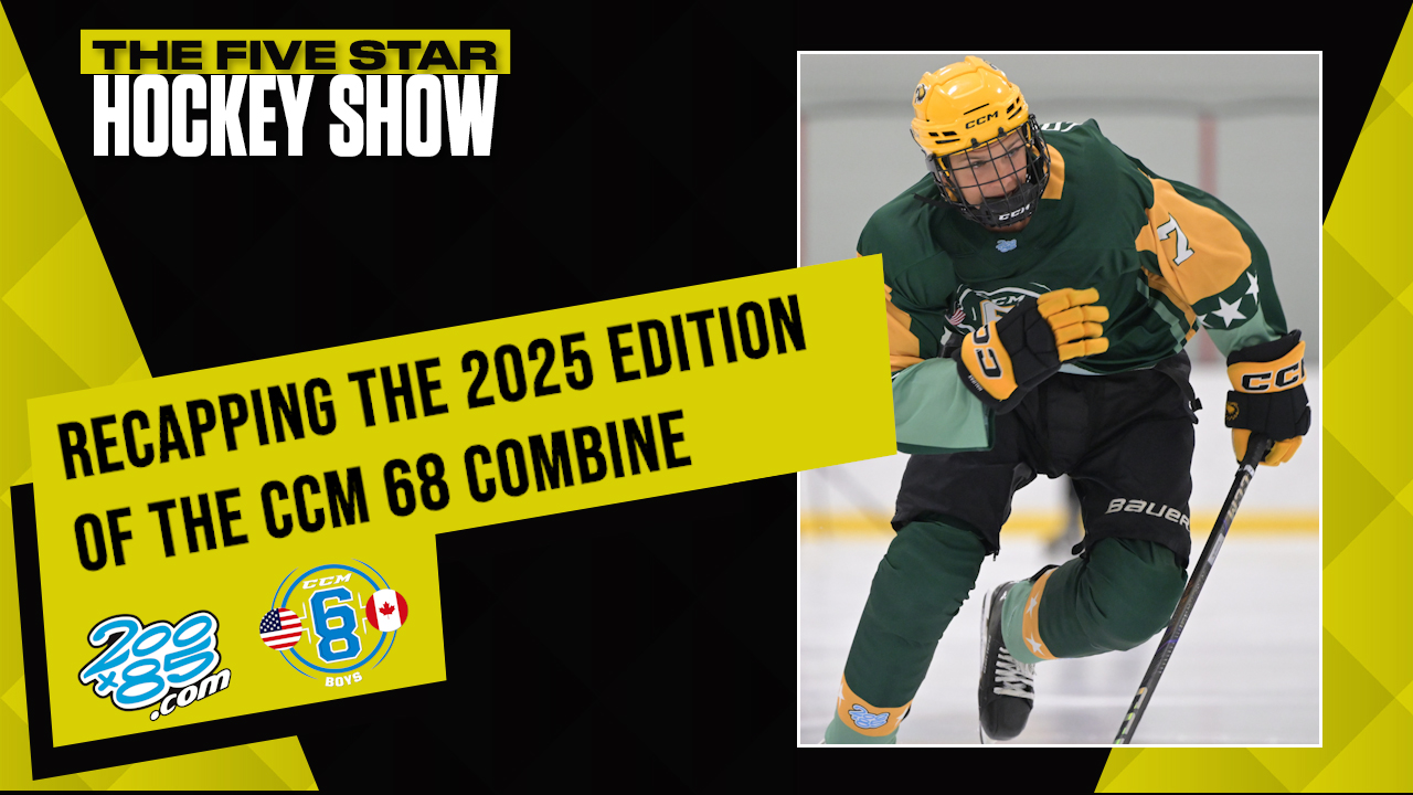 The Five Star Hockey Show #43: Recapping The 2025 CCM 68 Combine ...